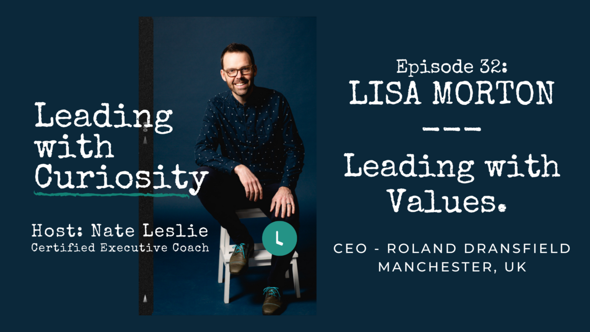 Ep.32 - Leading with Values. Guest Lisa Morton.