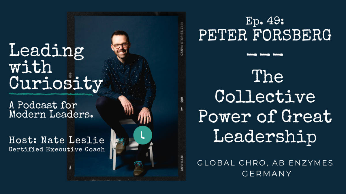 Ep. 49 – The Collective Power of Great Leadership. Guest Peter Forsberg
